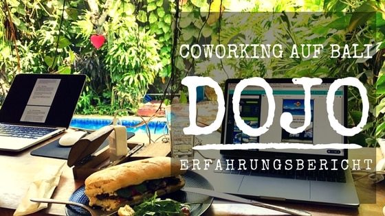 Coworking Bali: Ist der beste Coworking Space in Canggu das Dojo Bali?