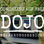 Coworking Bali: Ist der beste Coworking Space in Canggu das Dojo Bali?