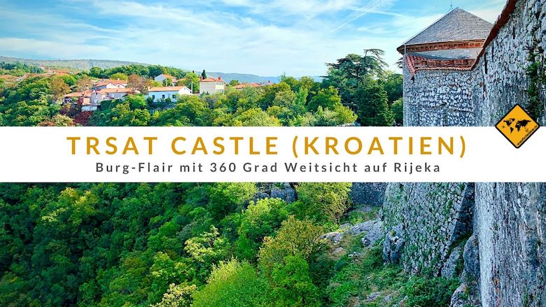 Trsat Castle in Rijeka (Kroatien): Burg-Flair mit 360 Grad Weitsicht